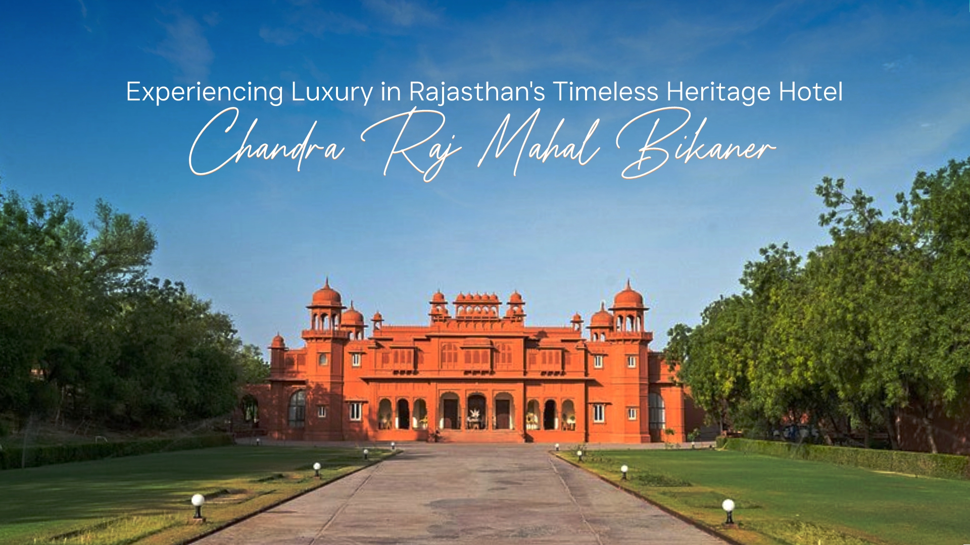 Experience Luxury Hotel at Chandra Raj Mahal Bikaner