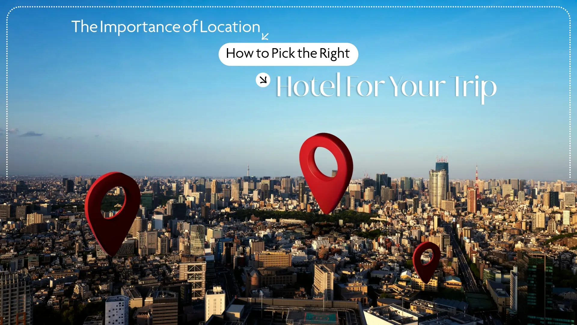 The Importance of Hotel Location: Right Hotel for Your Trip